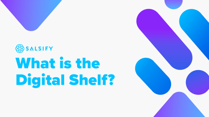 What Is the Digital Shelf? | Salsify
